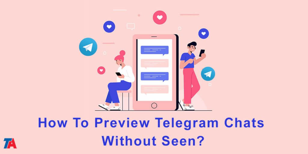 How To Preview Telegram Chats Without Seen? [2025 Updated]