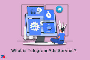 How To Use Telegram Ads Service? (2025 Best Methods)